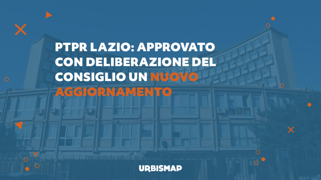 PTPR Lazio: approvato con deliberazione del consiglio un nuovo ...