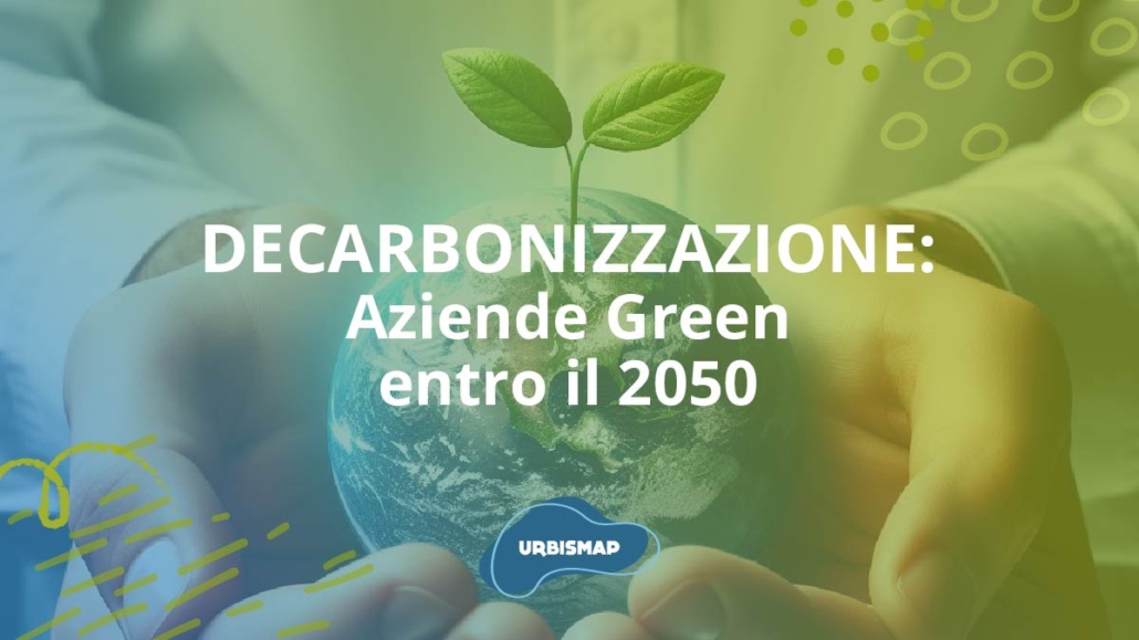 Decarbonizzazione: aziende green entro il 2050